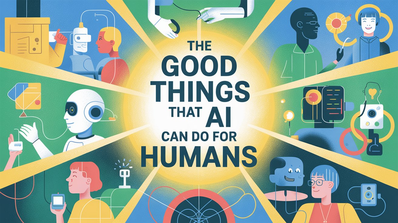 The Good Things That AI Can Do for Humans - AiTellit
